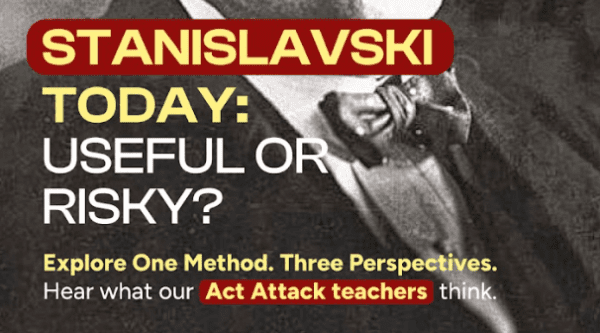 Stanislavski’s Techniques: The Foundation of Modern Acting - Act Attack